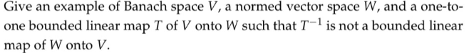 Solved Give an example of Banach space V, a normed vector | Chegg.com