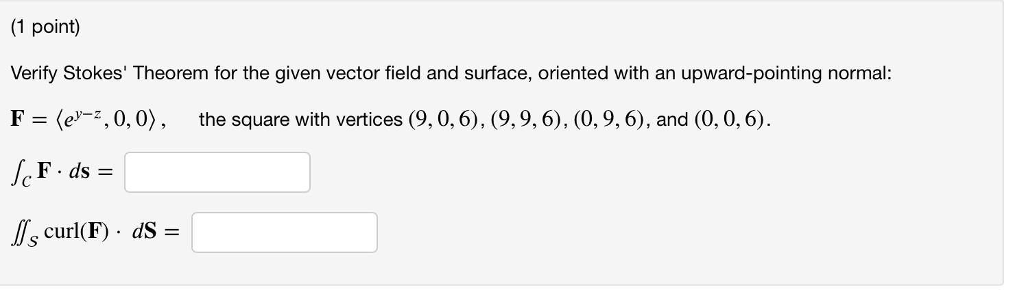 (1 point) Verify Stokes' Theorem for the given vector | Chegg.com (1 point) Verify Stokes' Theorem for the given vector | Chegg.com