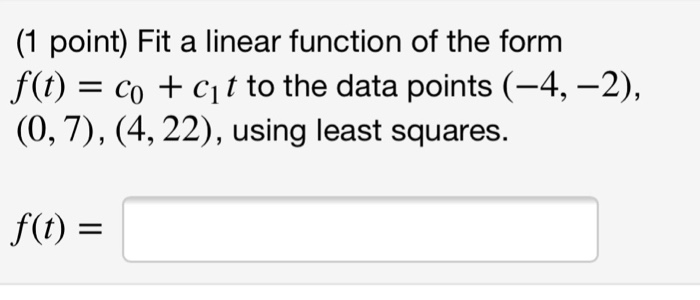 Solved (1 point) Fit a linear function of the form f(t) = | Chegg.com