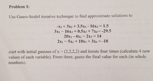 Solved Problem 1: Use Gauss-Seidel iterative technique to | Chegg.com