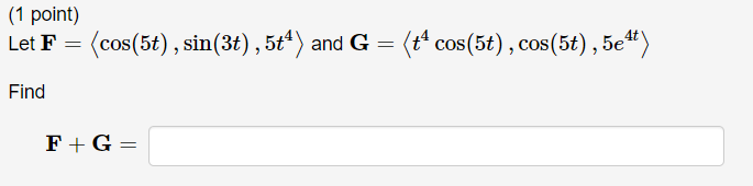 Solved (1 point) Let F= cos(5t),sin(3t),5t4 and | Chegg.com