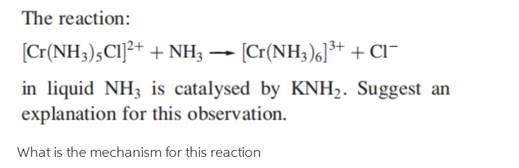 Solved The reaction: in liquid NH is catalysed by KNH2. | Chegg.com