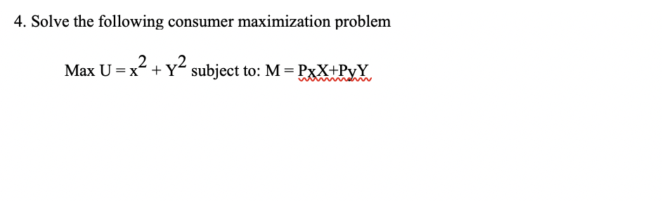 Solved 4. Solve the following consumer maximization problem | Chegg.com