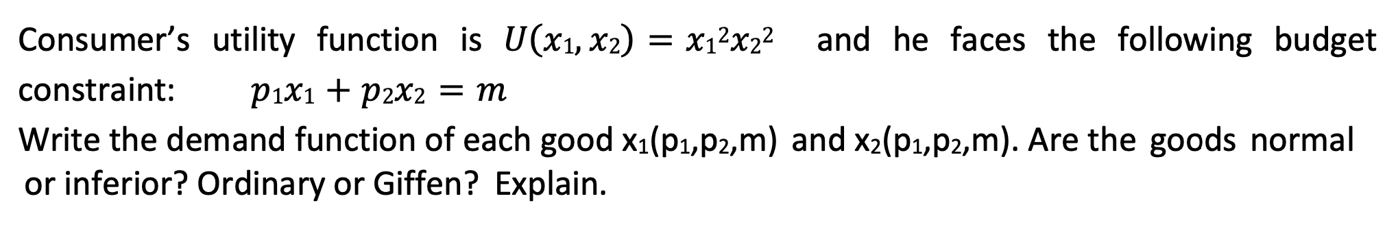 Solved Consumer's utility function is U(x1,x2)=x12x22 ﻿and | Chegg.com