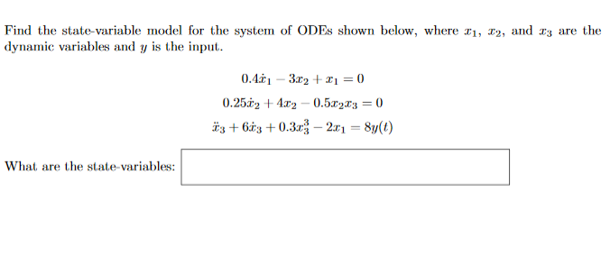 Solved Find the state variable model for the system of ODEs | Chegg.com