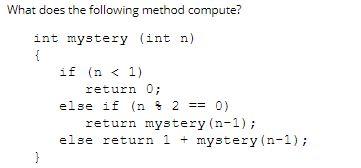 Solved What does the following method compute? int mystery | Chegg.com
