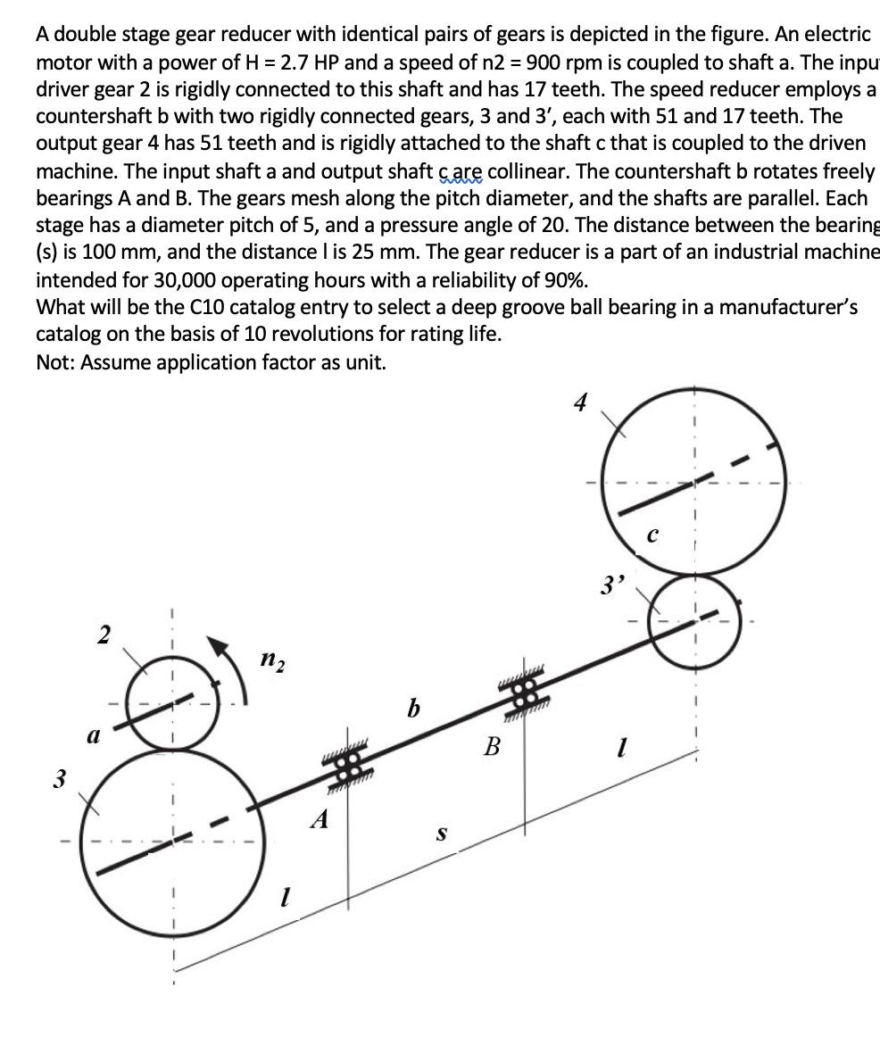 Solved A double stage gear reducer with identical pairs of | Chegg.com