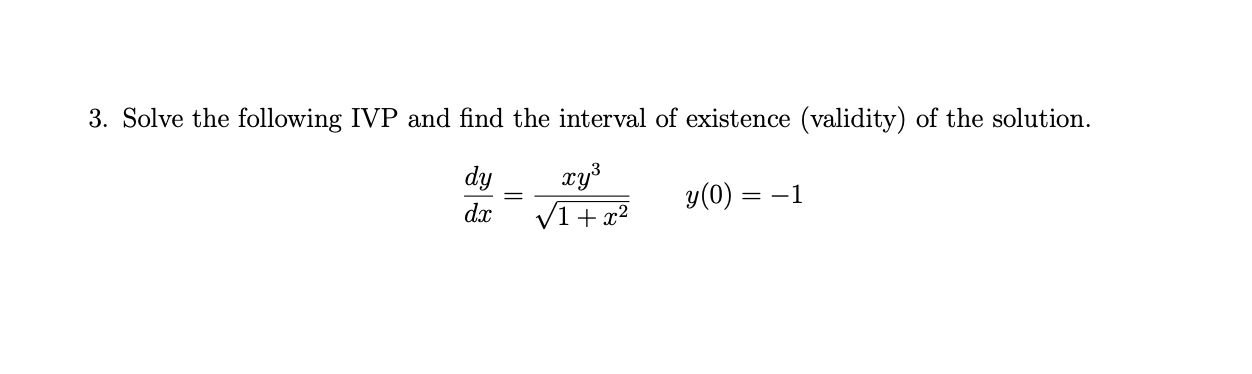 Solved 3. Solve the following IVP and find the interval of | Chegg.com