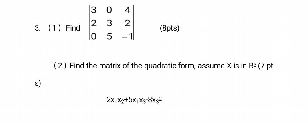 Solved 3. (1) Find ∣∣32003542−1∣∣ (8pts) (2) Find the matrix | Chegg.com Solved 3. (1) Find ∣∣32003542−1∣∣ (8pts) (2) Find the matrix | Chegg.com