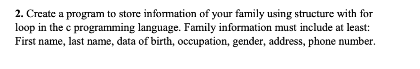 Solved 2. Create a program to store information of your | Chegg.com