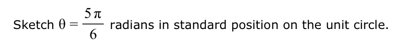 Solved Sketch θ=5π6 ﻿radians in standard position on the | Chegg.com