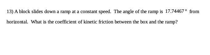 Solved 13) A block slides down a ramp at a constant speed. | Chegg.com