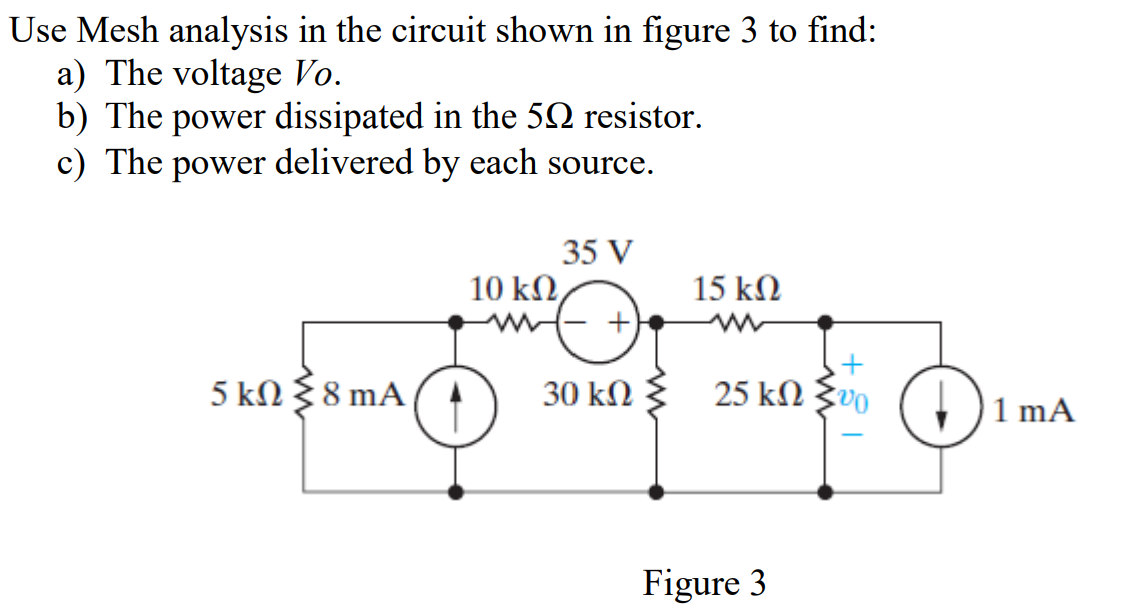 Solved Use Mesh analysis in the circuit shown in figure 1 to | Chegg.com