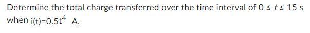 Solved Determine the total charge transferred over the time | Chegg.com