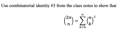 Solved Use combinatorial identity #3 from the class notes to | Chegg.com