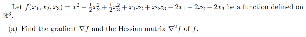 Solved Let f(x1,x2,x3)=x12+21x22+21x32+x1x2+x2x3−2x1−2x2−2x3 | Chegg.com