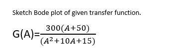 Solved Sketch Bode plot of given transfer function. | Chegg.com