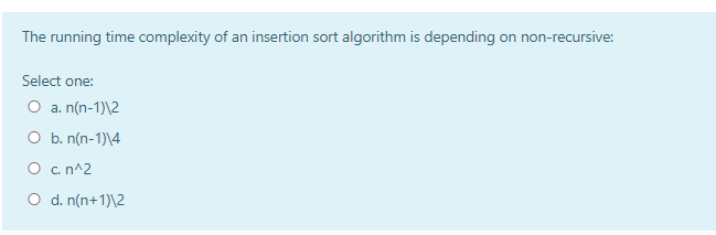 Solved The running time complexity of an insertion sort | Chegg.com