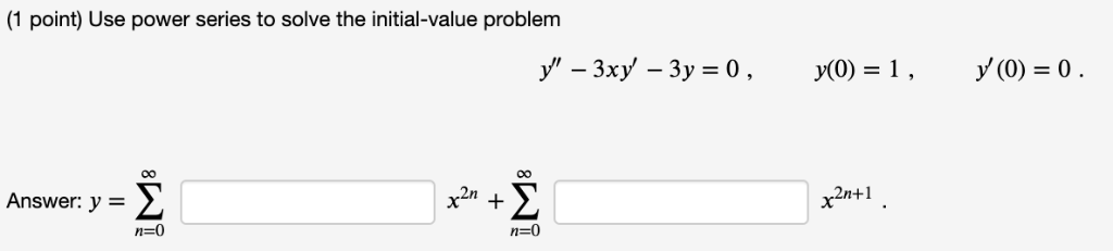 Solved (1 point) Use power series to solve the | Chegg.com
