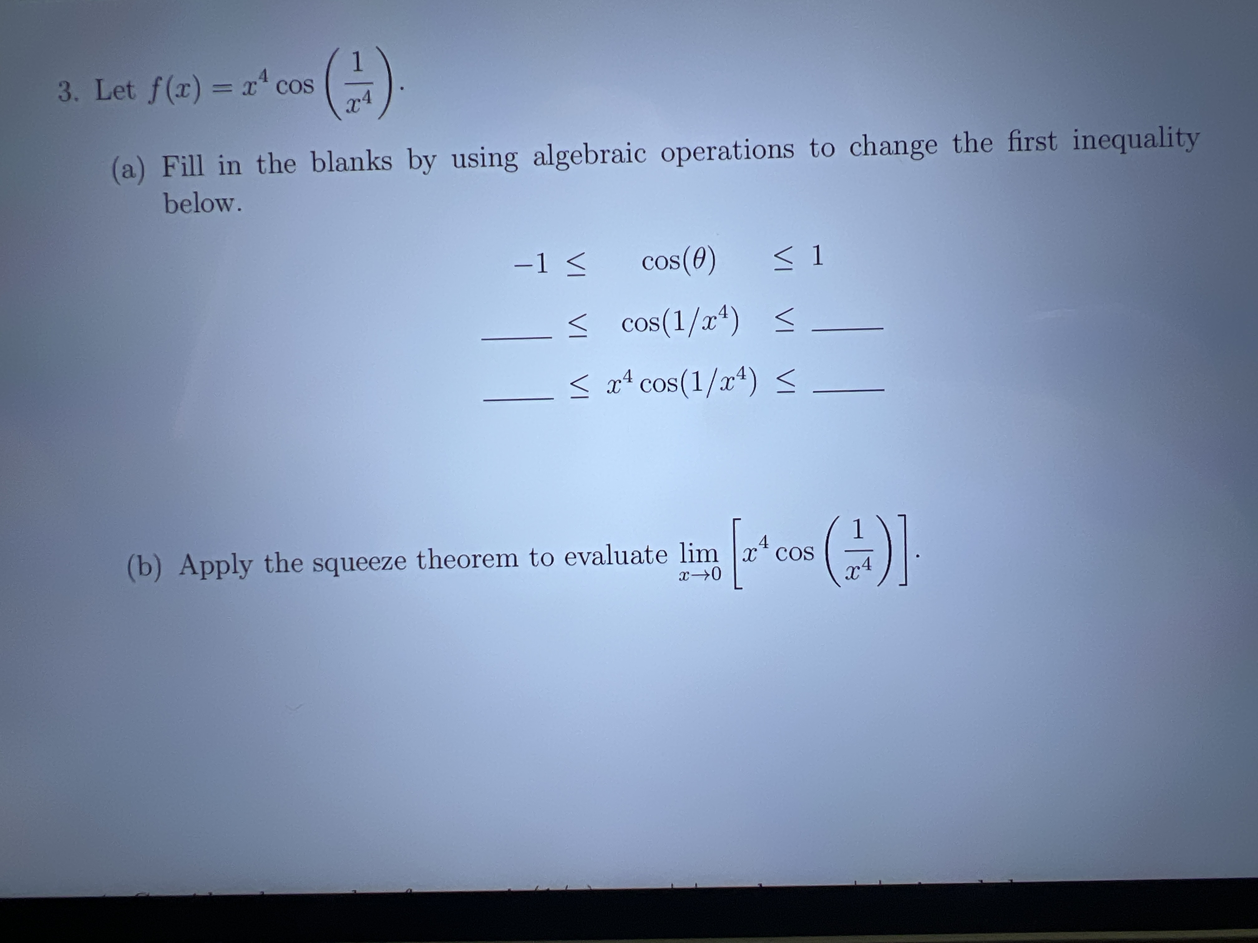 Solved Let f(x)=x4cos(1x4).(a) ﻿Fill in the blanks by using | Chegg.com
