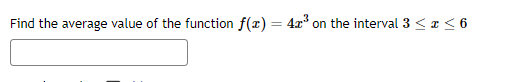 Solved Find the average value of the function f(x)=4x3 ﻿on | Chegg.com