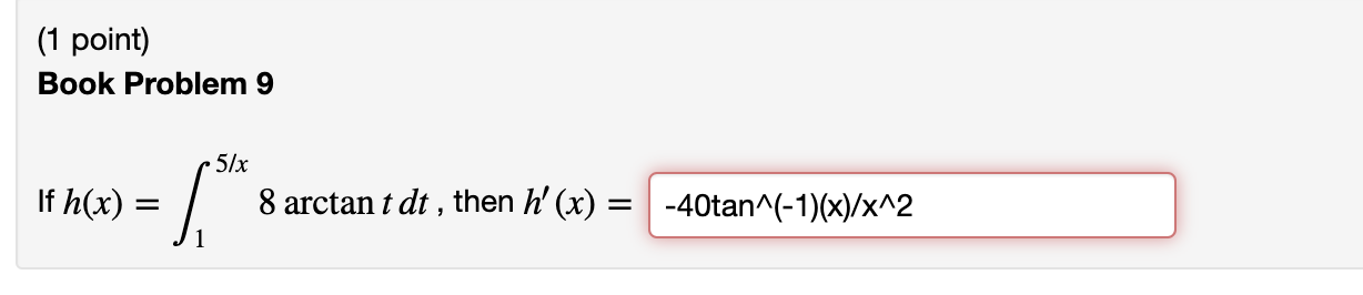 Solved (1 point) Book Problem 9 5/x If h(x) si 8 arctan t dt | Chegg.com