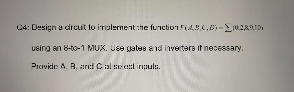 Solved Q4: Design a circuit to implement the function | Chegg.com