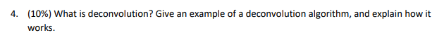 Solved 4. (10\%) What is deconvolution? Give an example of a | Chegg.com