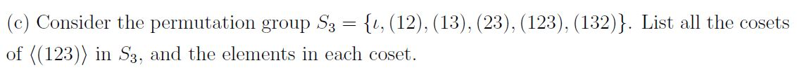 Solved (c) Consider the permutation group S3 = {1, (12), | Chegg.com