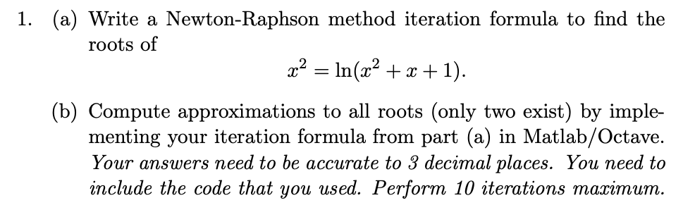 Solved 1. (a) Write a Newton-Raphson method iteration | Chegg.com