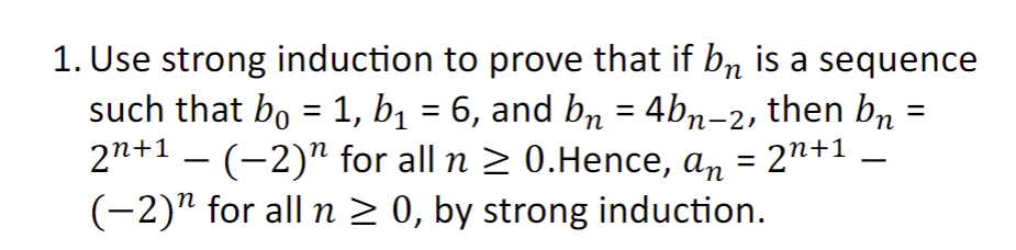 Solved 1. Use strong induction to prove that if bn is a | Chegg.com