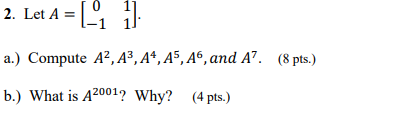 Solved 0 2. Let A = [_1 1 a.) Compute A2, A3, A4, A5, A6, | Chegg.com