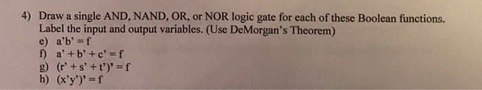 Solved 4) Draw a single AND, NAND, OR, or NOR logic gate for | Chegg.com