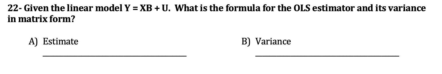 Solved 22- Given the linear model Y=XB+U. What is the | Chegg.com