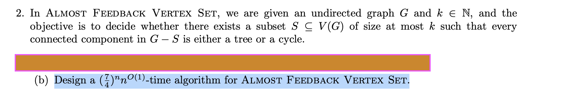 Solved 2. In ALMOST FEEDBACK VERTEX SET, we are given an | Chegg.com