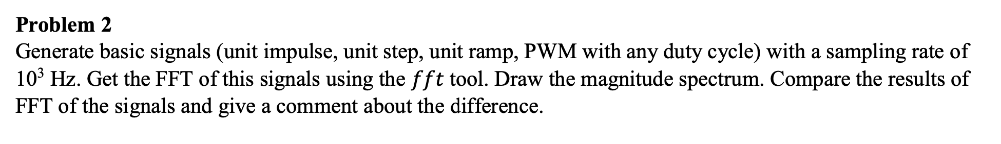 Solved Problem 2 Generate basic signals (unit impulse, unit | Chegg.com