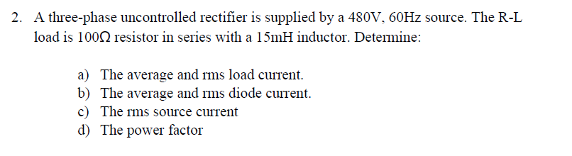 Solved A three-phase uncontrolled rectifier is supplied by a | Chegg.com
