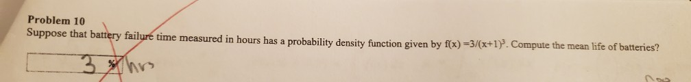 Solved Problem 10 Suppose that battery failure time measured | Chegg.com