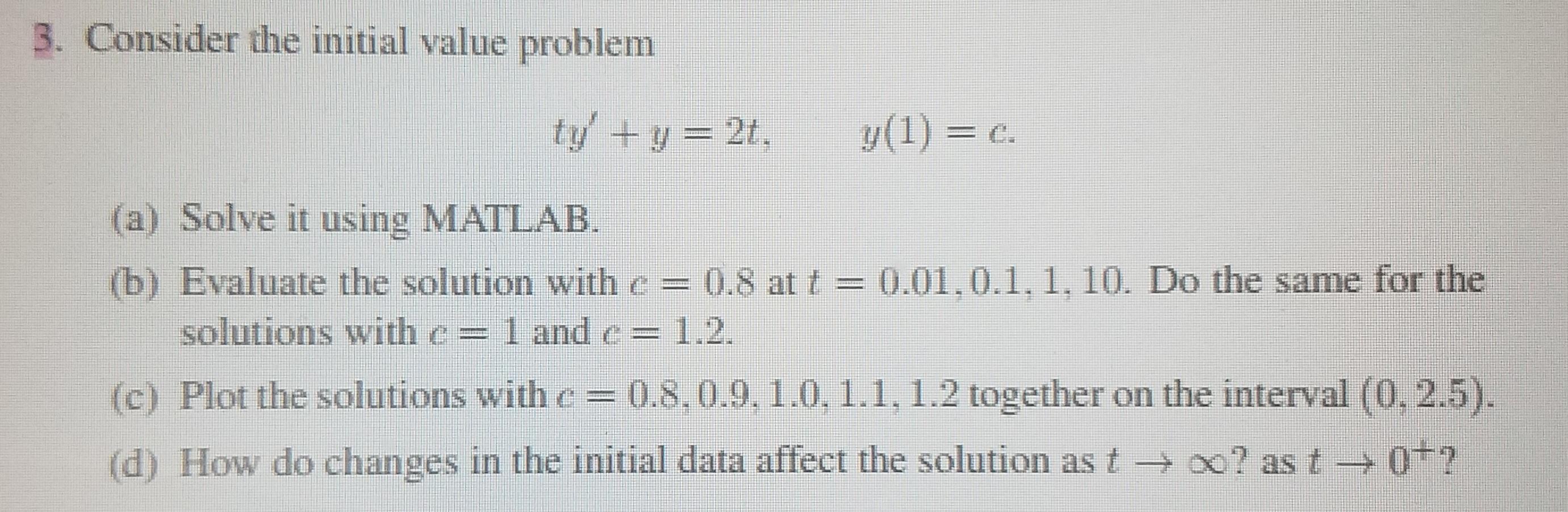 Solved 3. Consider the initial value problem ty' + y = 2t, | Chegg.com