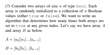 Solved (7) Consider two arrays of size n of type bool. Each | Chegg.com