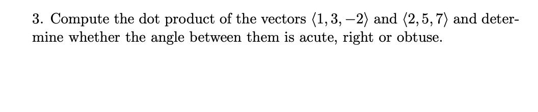 Solved 3 Compute The Dot Product Of The Vectors 13 2 3499