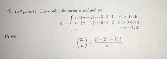 Solved 4. (20 points) The double factorial is defined as ( n | Chegg.com