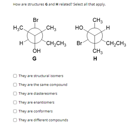 Solved How are structures G and H related? Select all that | Chegg.com