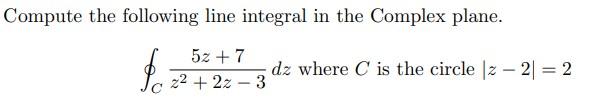 Solved Compute the following line integral in the Complex | Chegg.com