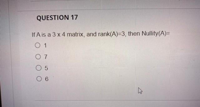 Solved If A is a 3×4 matrix, and rank(A)=3, then Nullity(A)= | Chegg.com