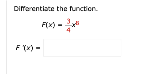 Solved Differentiate the function. F(x)=43x8 | Chegg.com