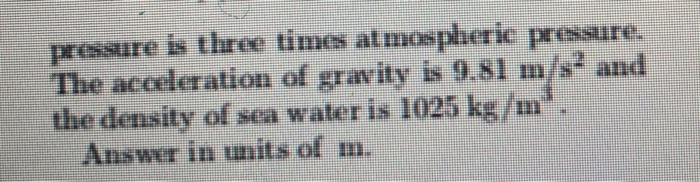 Solved pressure is three times atmospheric presure the | Chegg.com