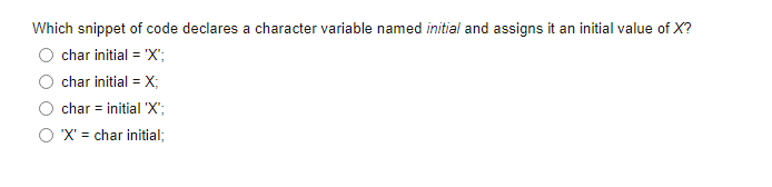 Solved Which snippet of code declares a character variable | Chegg.com