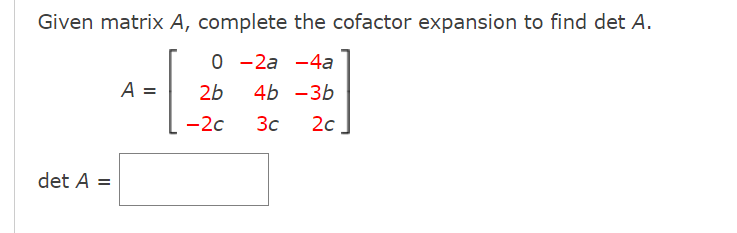 Solved Given matrix A, complete the cofactor expansion to | Chegg.com