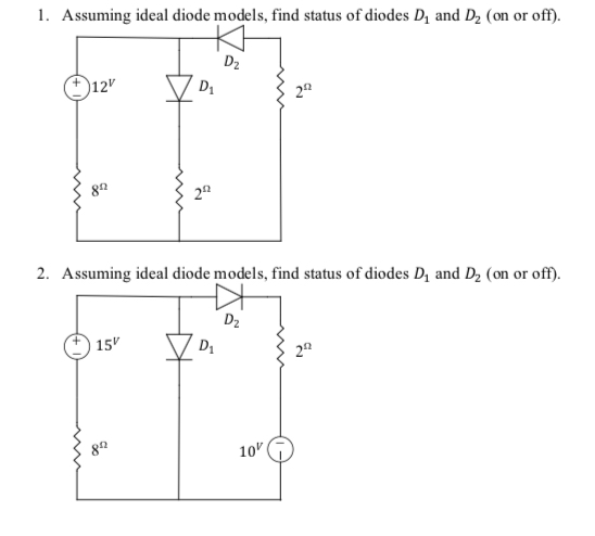 Solved 1. Assuming ideal diode models, find status of diodes | Chegg.com Solved 1. Assuming ideal diode models, find status of diodes | Chegg.com